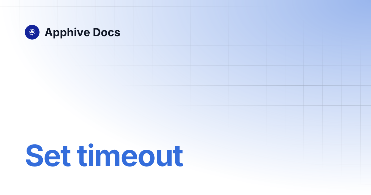 Set timeout | Apphive Docs