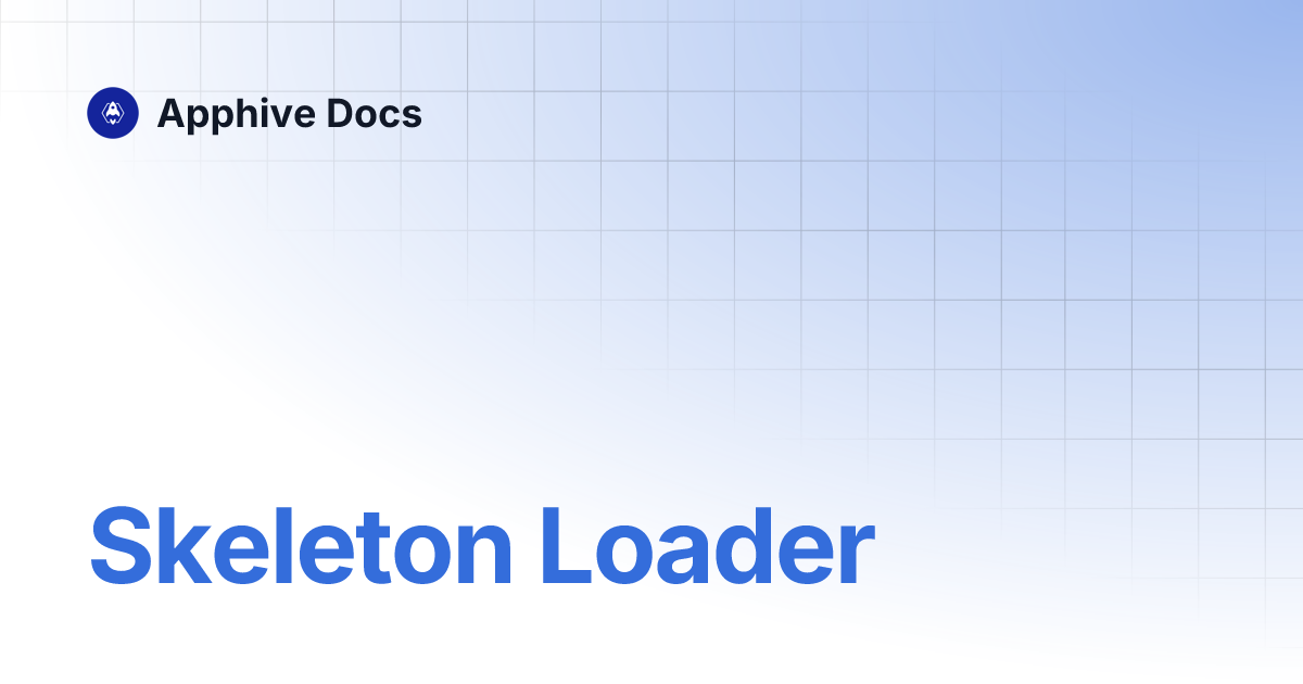 Skeleton Loader | Apphive Docs