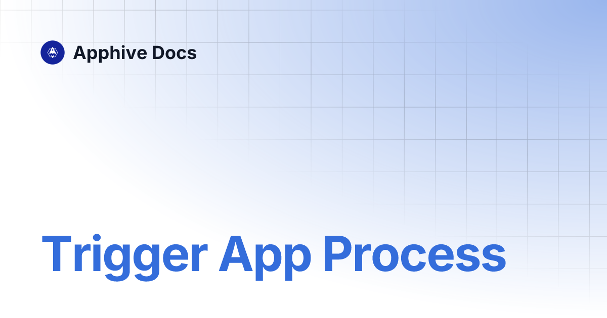 Trigger App Process | Apphive Docs