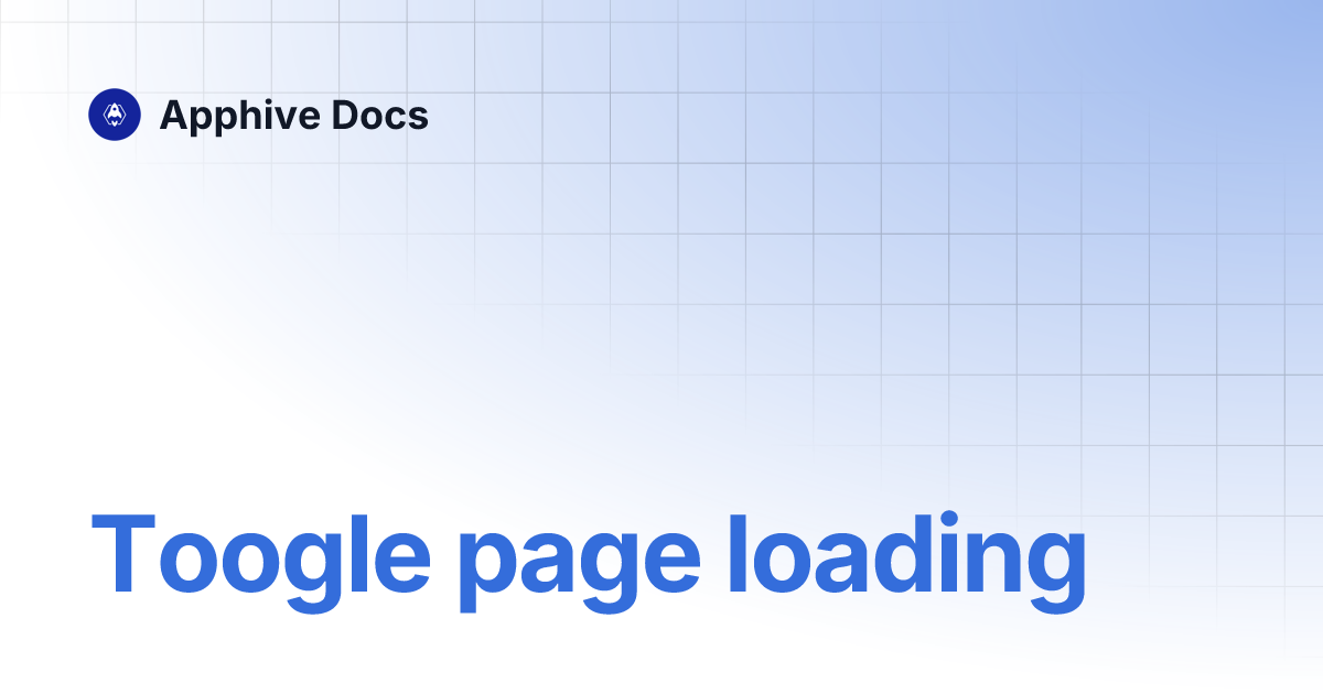 Toogle page loading | Apphive Docs