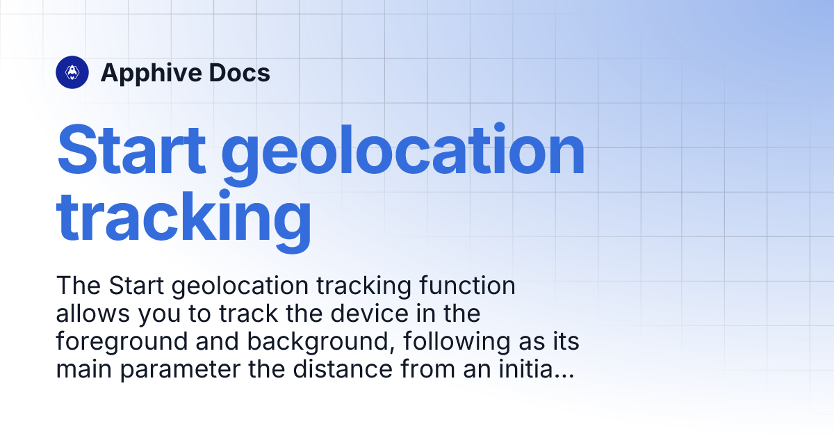 Start geolocation tracking | Apphive Docs