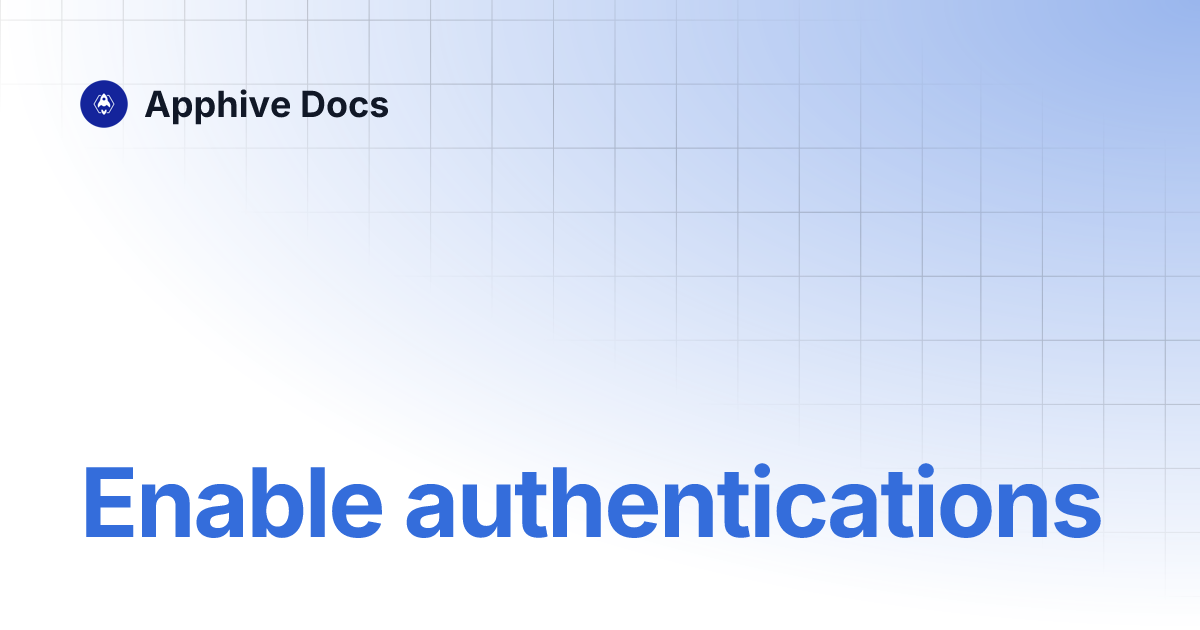Enable authentications | Apphive Docs