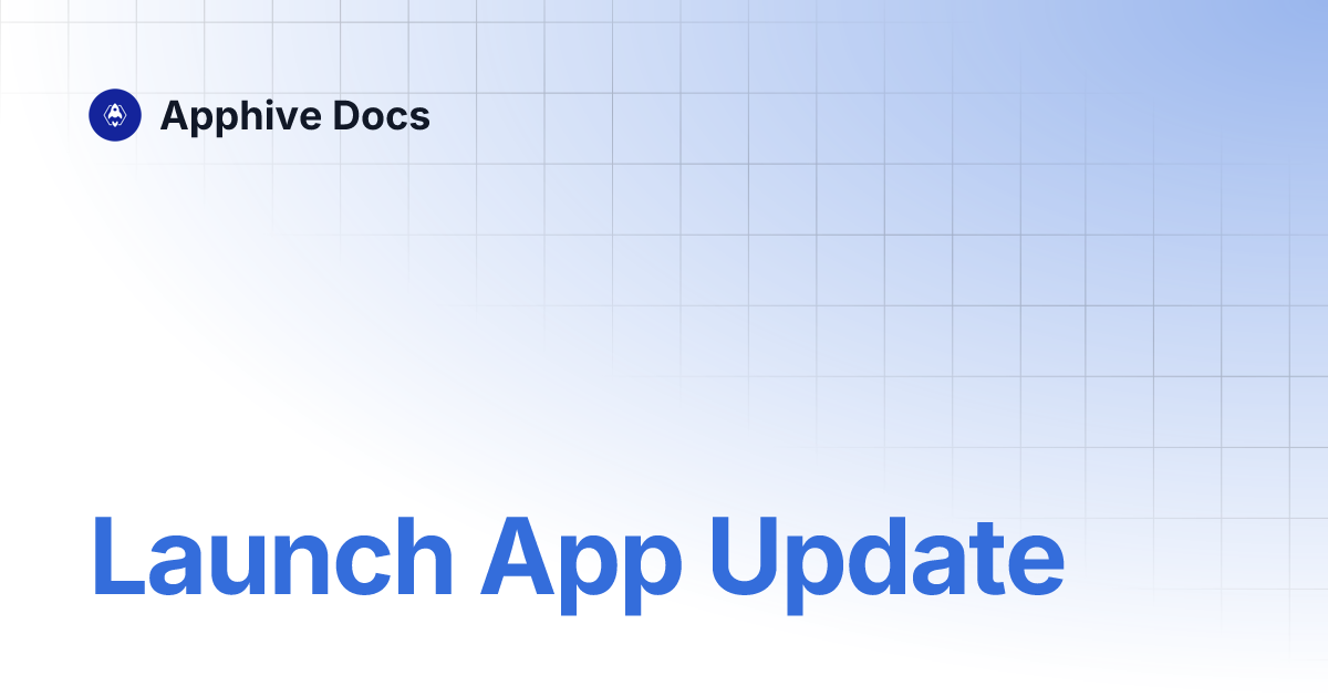 Launch App Update | Apphive Docs