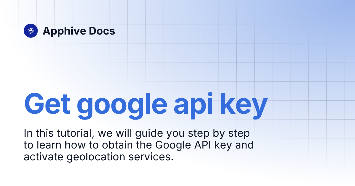 Get google api key | Apphive Docs