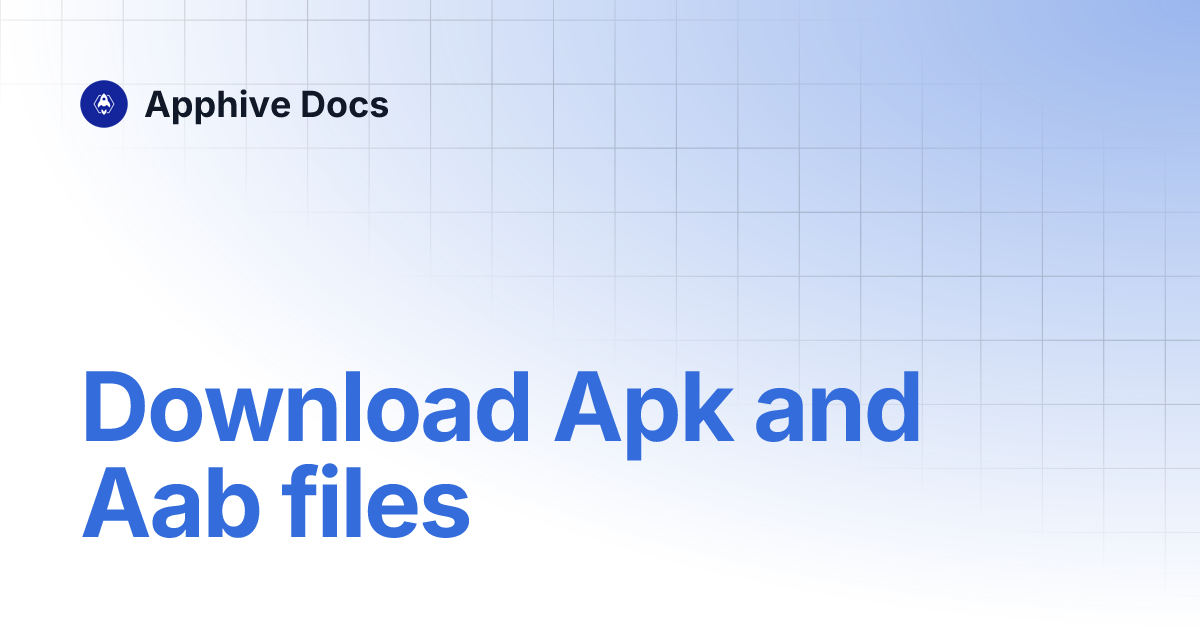 Download Apk and Aab files | Apphive Docs